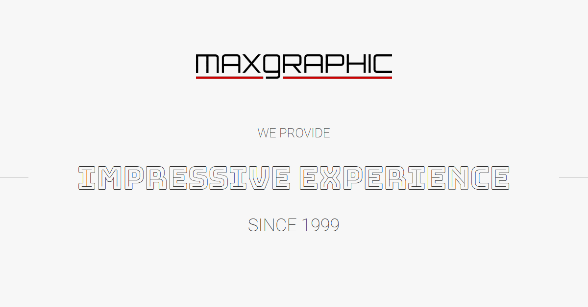 Max Graphic – an impressive experience since 1999